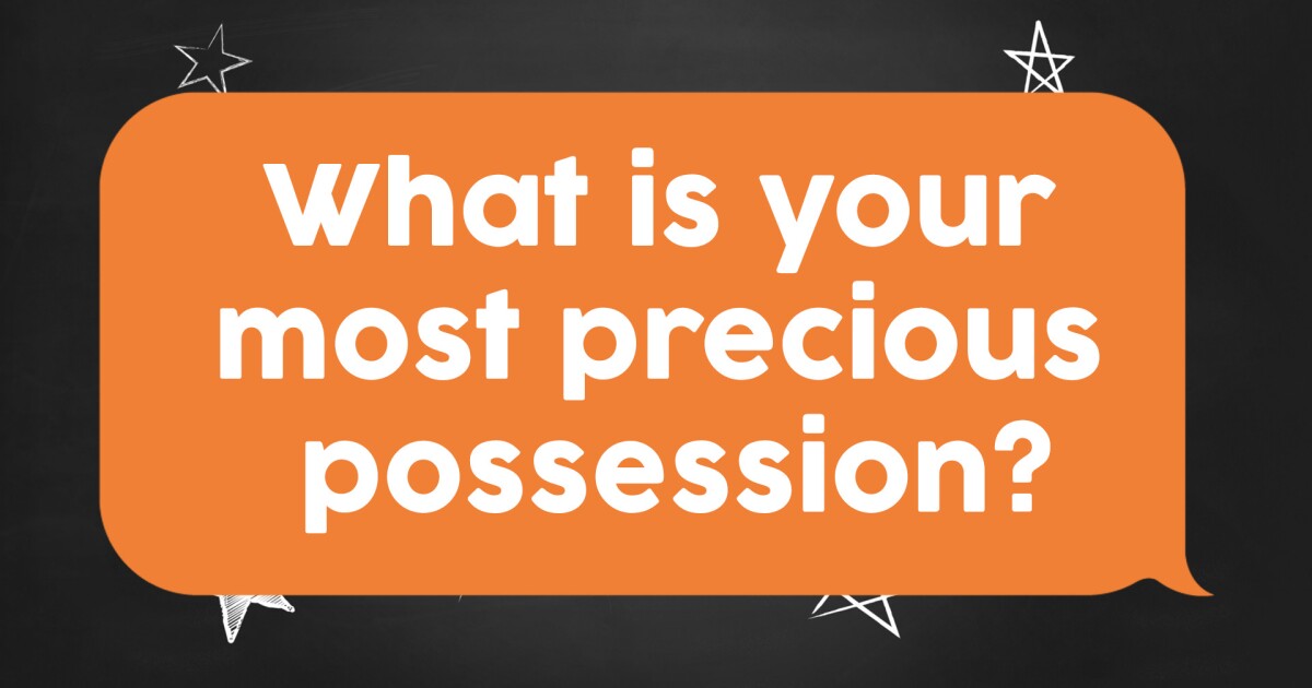 OUR MOST PRIZED POSSESSIONS – Teacher – Feature